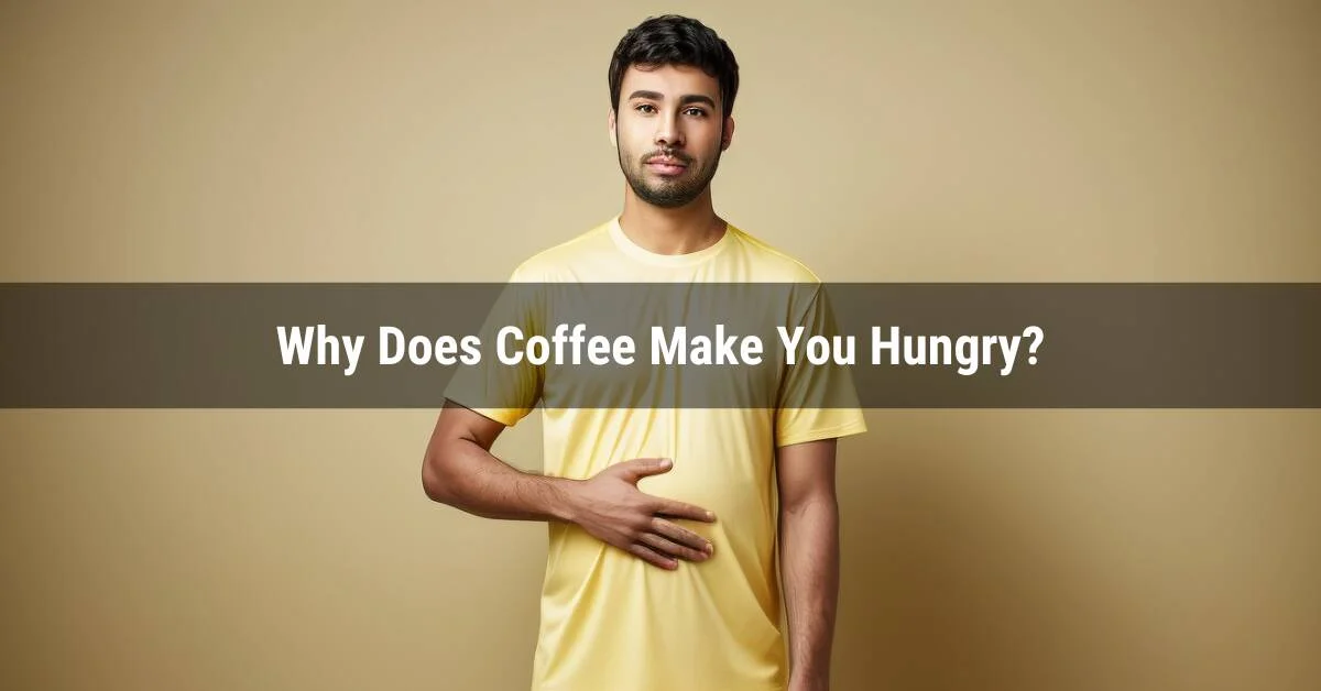 Why does Coffee make you Hungry & How to Mitigate it?